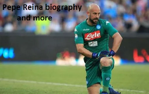 Pepe Reina profile, height, wife, age, Napoli, salary, family and so